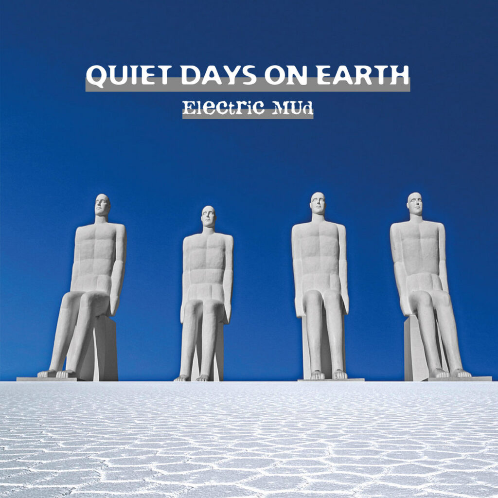 Review: Electric Mud - Quiet Days On Earth (2020) - STONE PROG